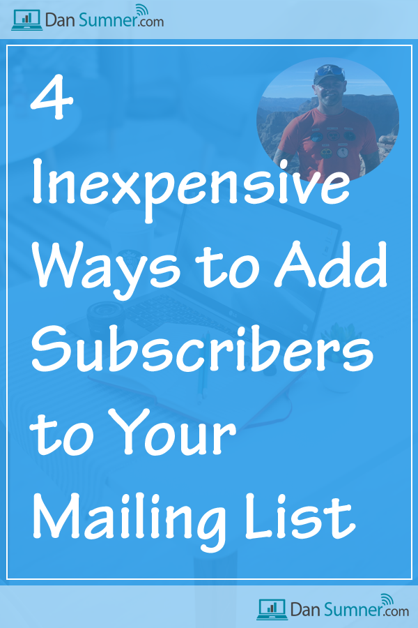 4 Inexpensive Ways to Add Subscribers to Your Mailing List - Dan Sumner ...