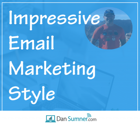 Impressive Email Marketing Style - Dan Sumner Marketing